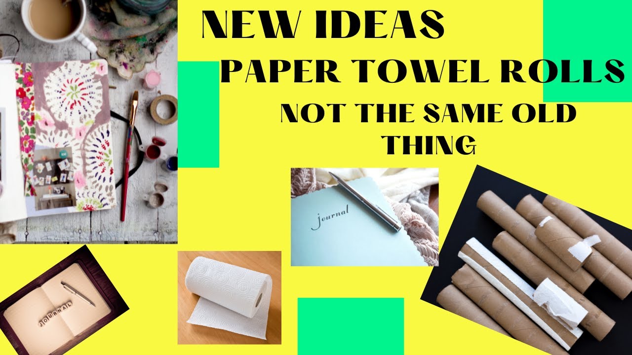 NEW IDEAS FOR PAPER TOWEL ROLLS IN YOUR JOURNALS; NOT THE SAME OLD ...