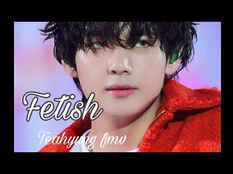 Fetish~Taehyung{fmv}