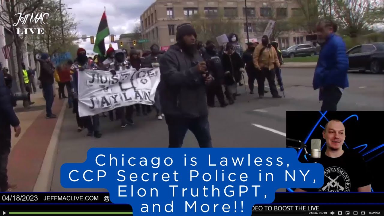 Chicago is Lawless, CCP Secret Police in NY, Elon TruthGPT, and More ...