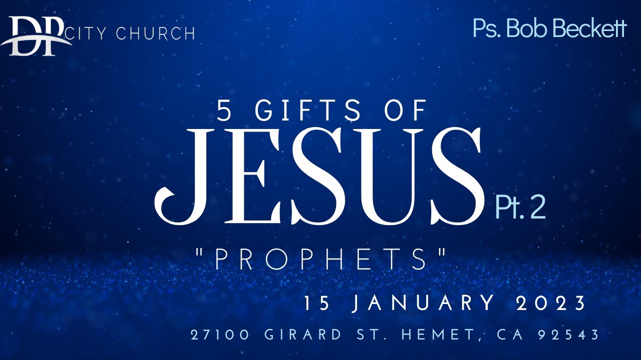 "Prophets" 5 Gifts of Jesus series pt 2~ Pastor Bob Beckett ~ DP City ...