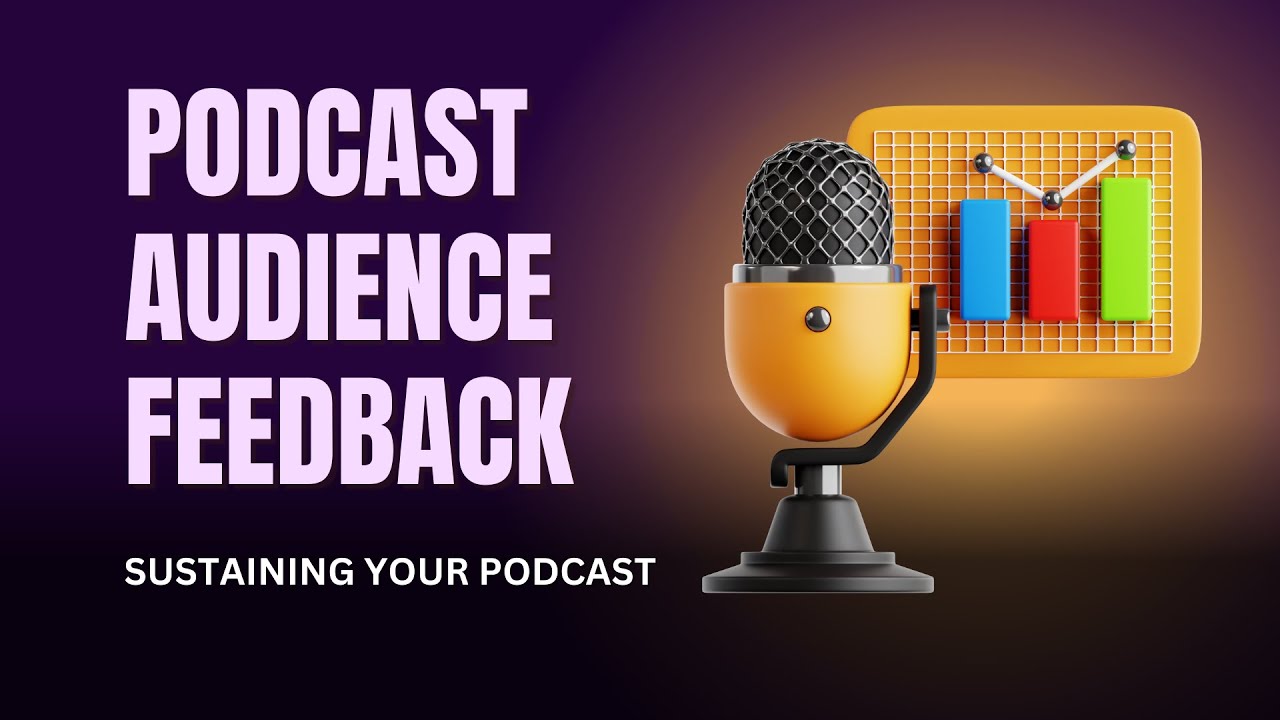 Harnessing Audience Feedback to Improve Your Podcast - YouTube