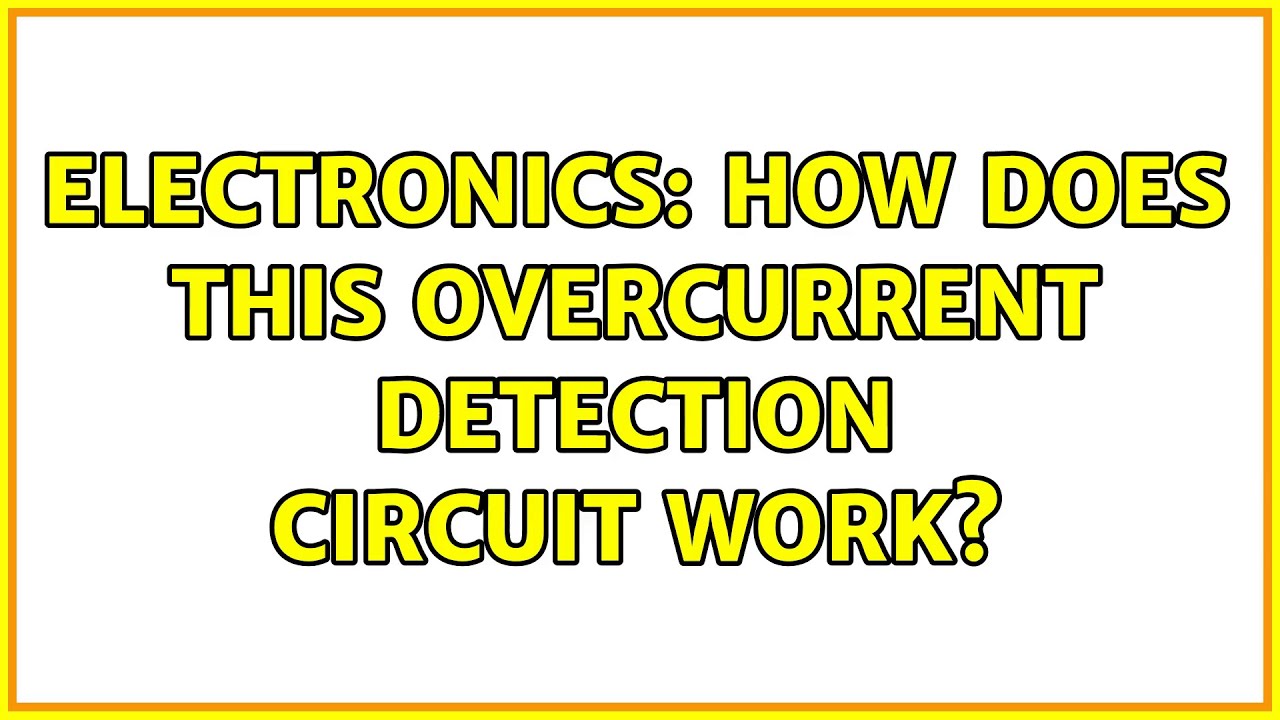 Electronics: How does this overcurrent detection circuit work? (4 ...