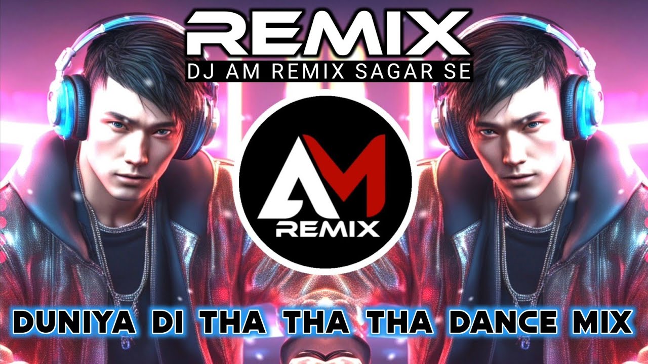 DUNIYA DI THA THA THA | DJ UNIQUE DANCE MIX | DJ AM REMIX SAGAR SE ...