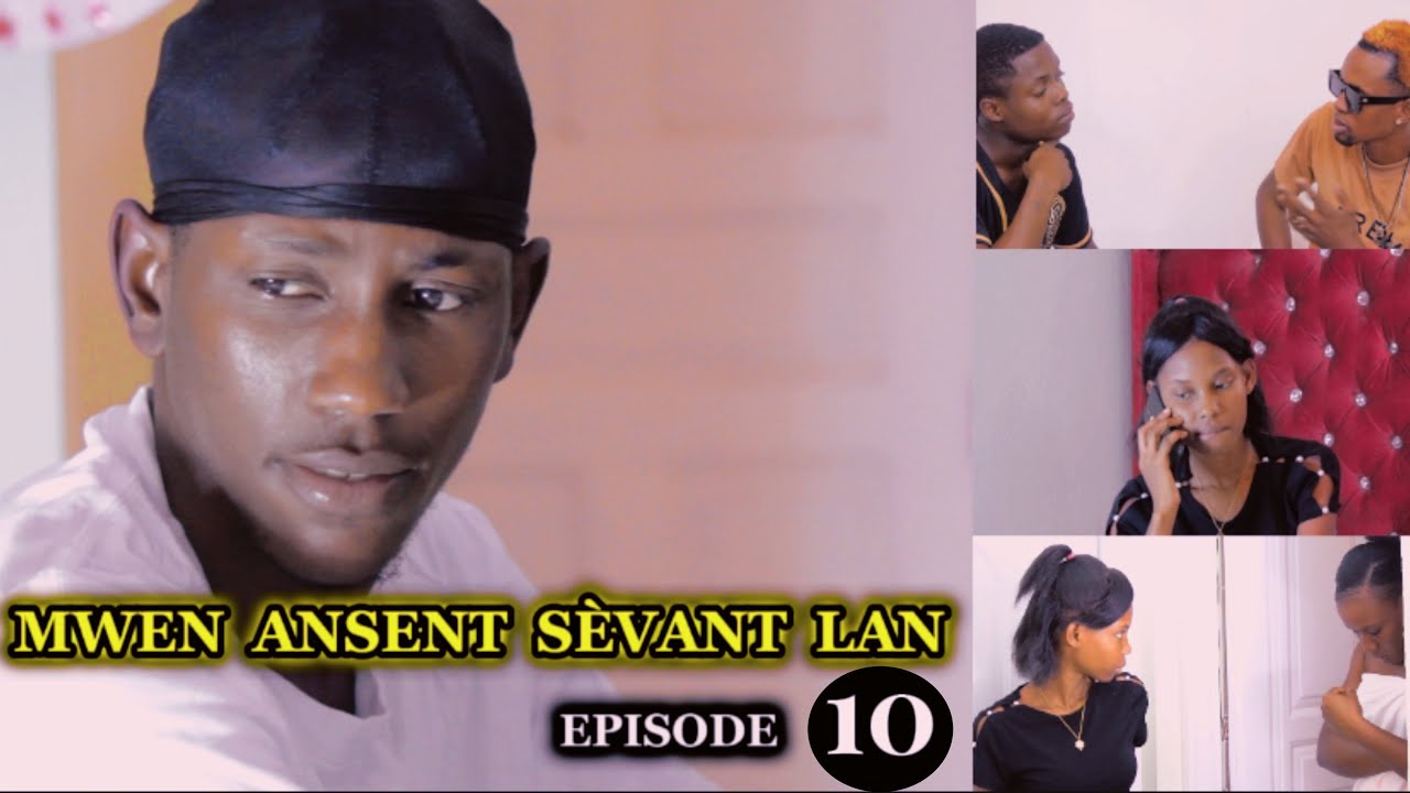 MWEN ANSENT SÈVANT LAN Mini Serie Episode 10 - YouTube