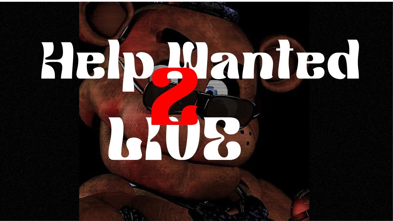 Help wanted 2 live - YouTube