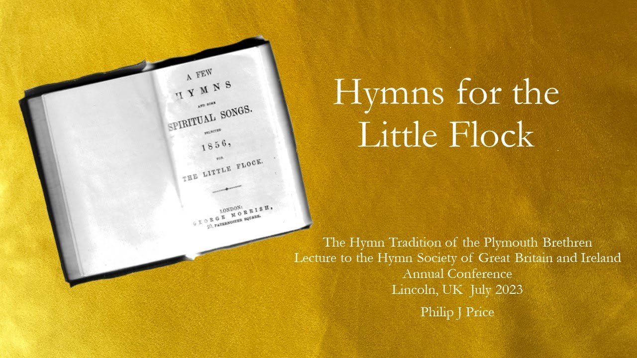 Hymns for the Little Flock—the Hymn Tradition of the Plymouth Brethren ...