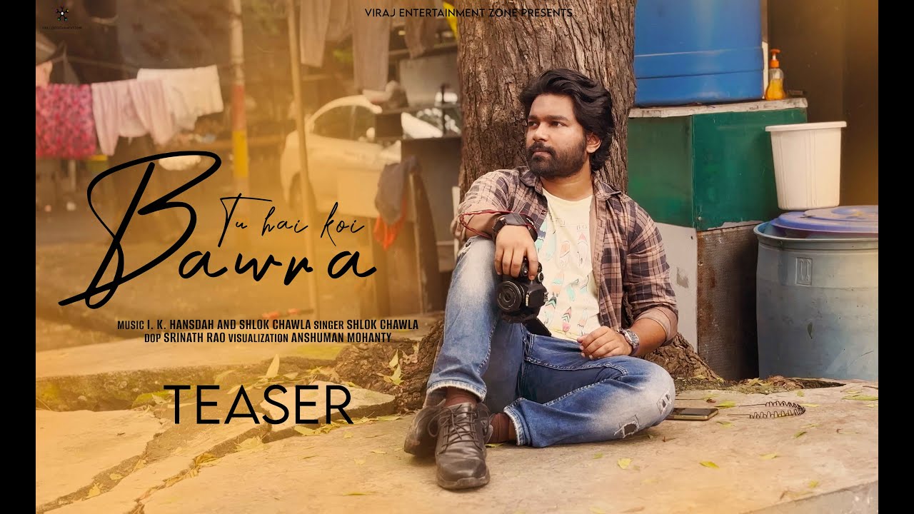 Tu Hai Koi Bawra | Teaser | I. K. Hansdah, Shlok Chawla and Anshuman ...