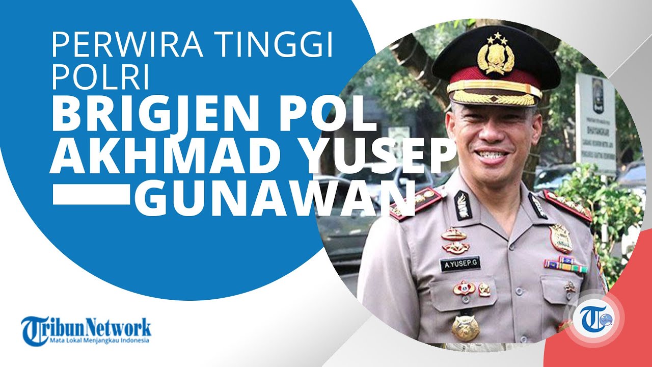 Profil Brigjen Pol Akhmad Yusep Gunawan Perwira Tinggi Polri - YouTube