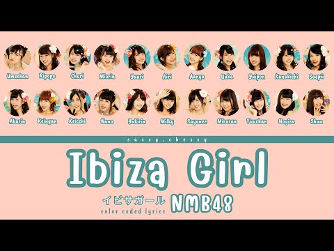 NMB48 'IBIZA GIRL' LYRICS (NMB48 'イビサガール' 歌詞) | Color Coded Lyrics KAN_ROM_ENG