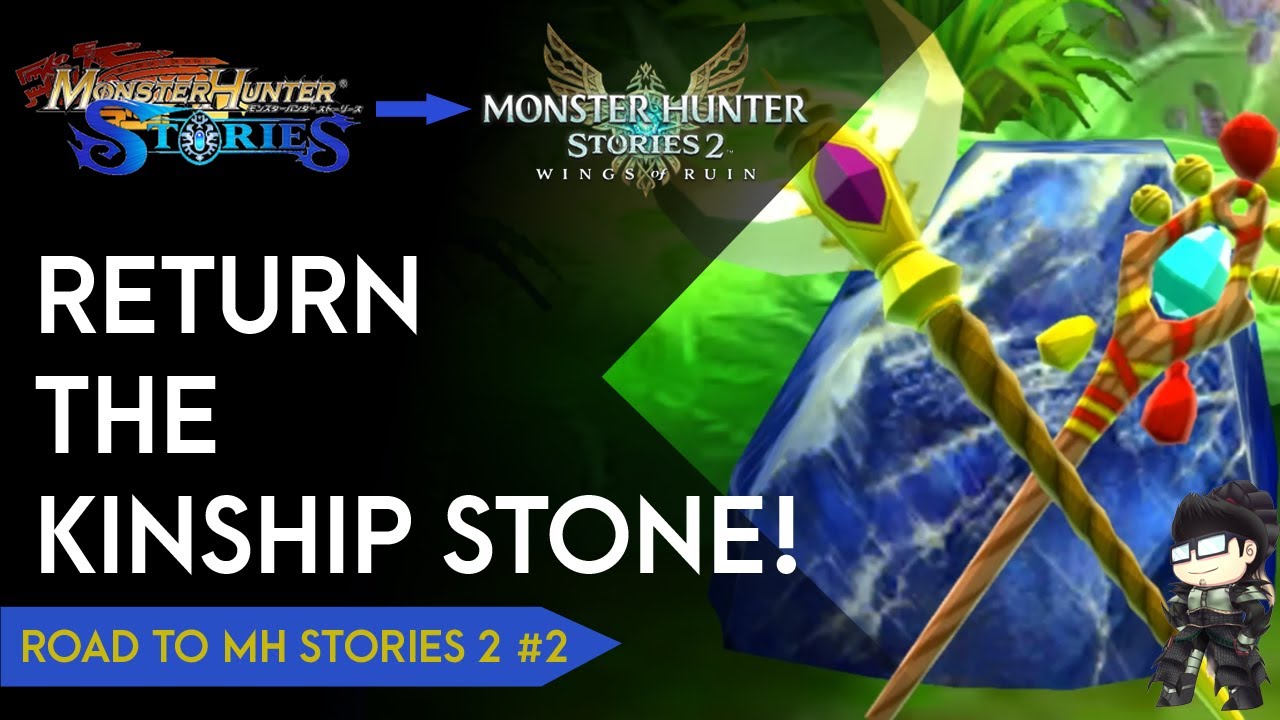 Return the Kinship Stone! - Monster Hunter Stories | Road to MH Stories ...