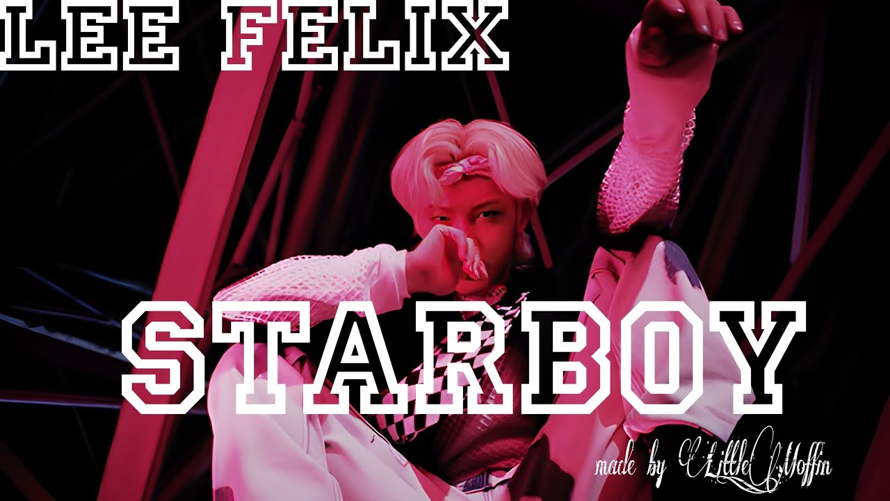 {LEE FELIX FMV} STAR BOY - YouTube