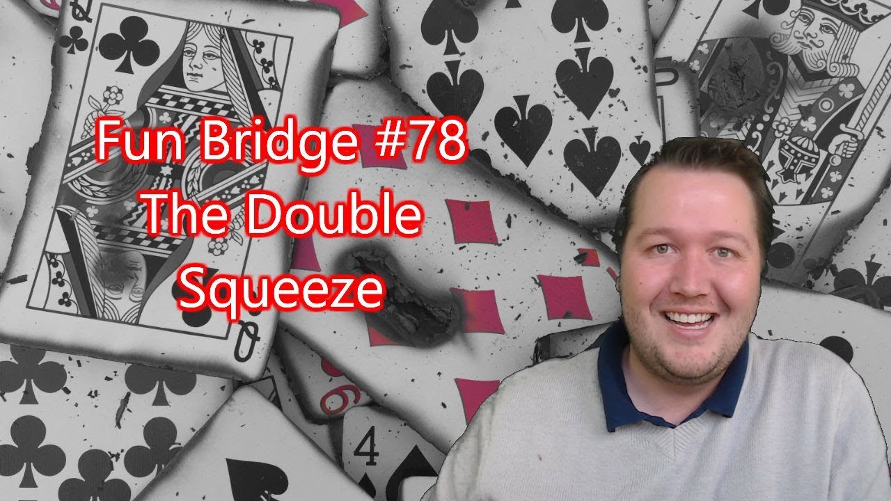 The Double Squeeze - Fun Bridge #78 - Online Bridge Competition - YouTube