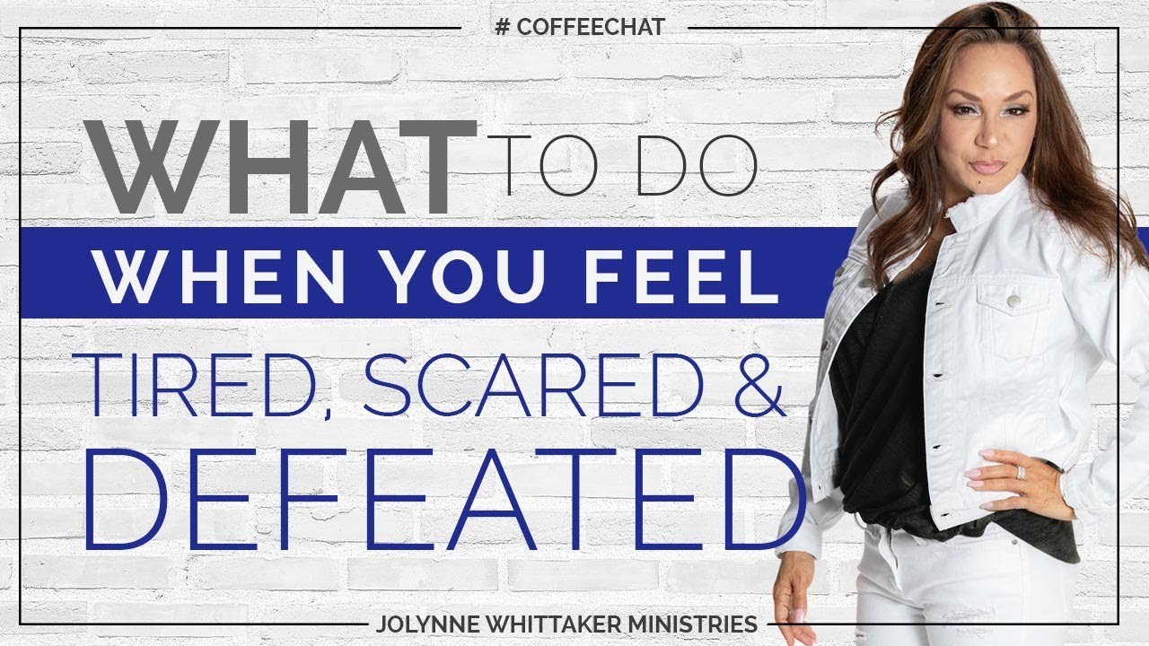 What To Do When You Feel Tired, Scared & Defeated. | JWM - YouTube