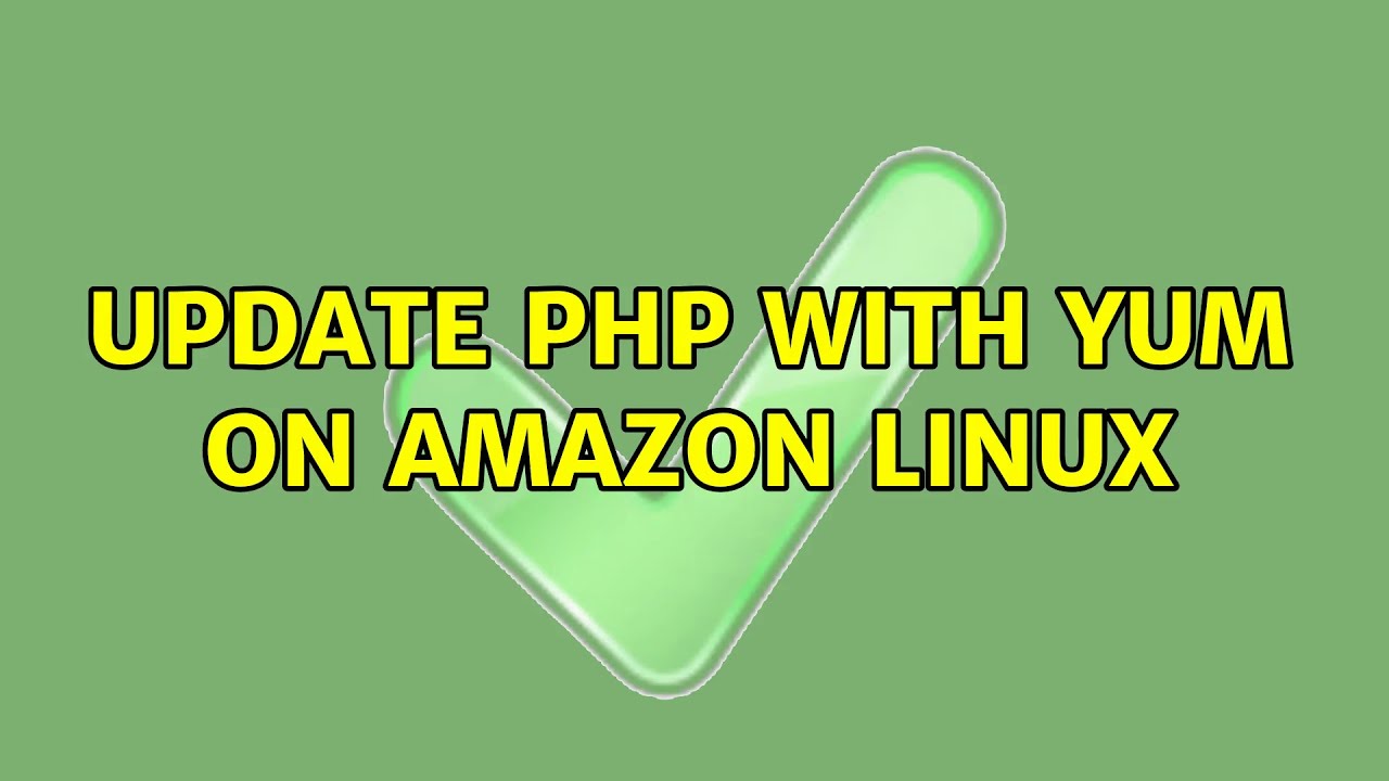 Update PHP With Yum On Amazon Linux 2 Solutions YouTube update-php-with-yum-on-amazon-linux-2-solutions-youtube