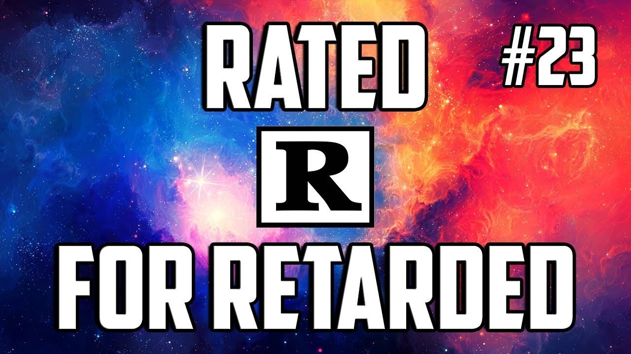 Rated 'R' for Retarded #23 - Funny and Random Banter with friends - YouTube