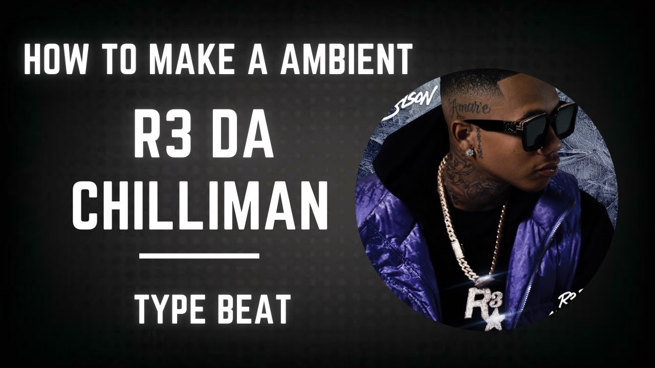 How To Make A Ambient R3 Da Chilliman Type Beat #typebeats #flstudio # ...