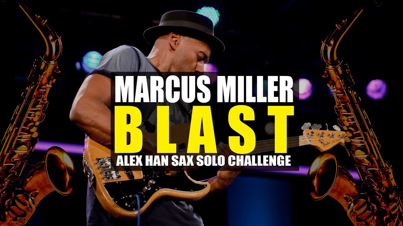 BLAST - MARCUS MILLER & ALEX HAN SAX SOLO - YouTube