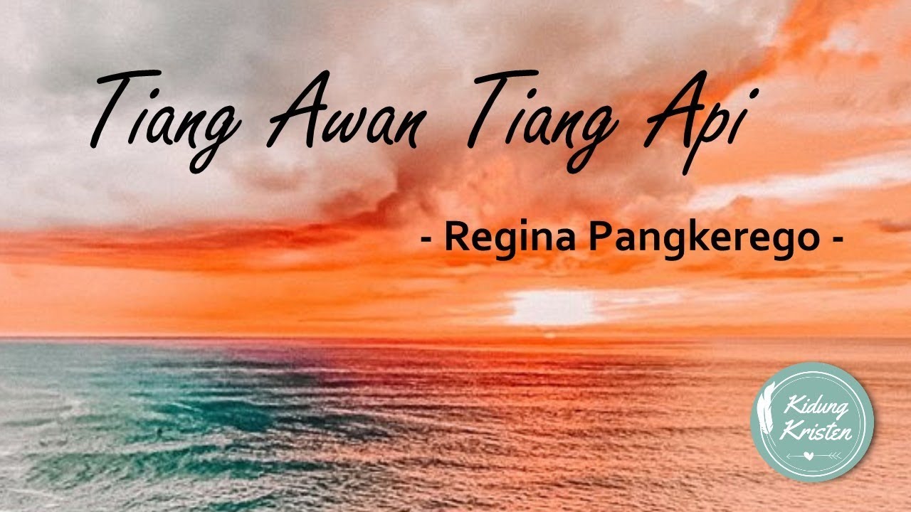 TIANG AWAN TIANG API - REGINA PANGKEREGO - LAGU ROHANI KRISTEN ...