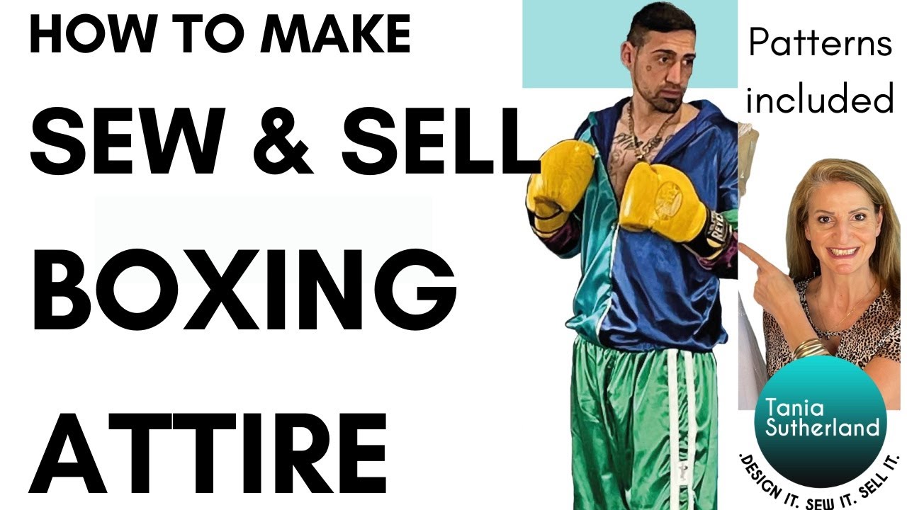 How to make sew & sell Boxing Attire with patterns - YouTube