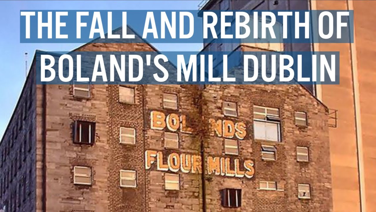 The Fall and Rebirth of Boland's Mill Dublin - YouTube
