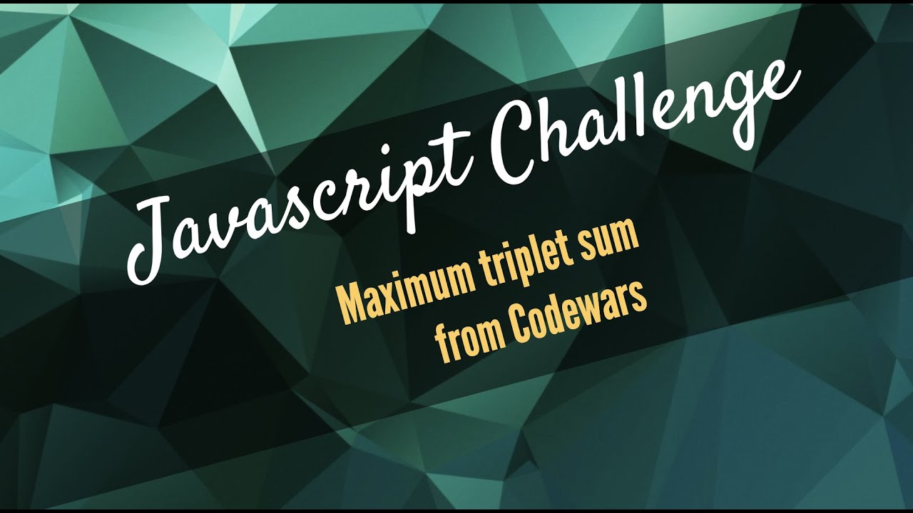 Maximum Triplet Sum Codewars YouTube maximum-triplet-sum-codewars-youtube