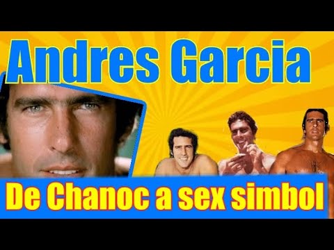 ANDRES GARCIA !!!! CHANOC !!! ESCANDALOS Y ROMANCES DE UN PRIMER ACTOR ...