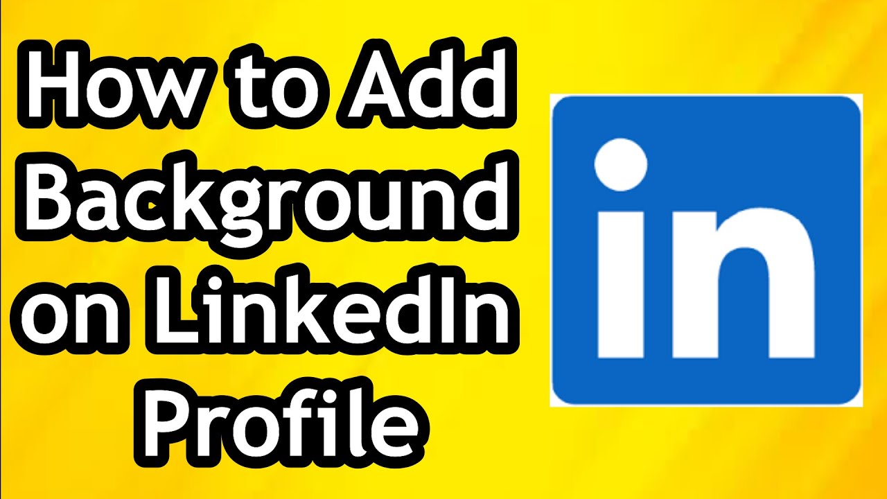 How to Add Background on LinkedIn Profile - YouTube