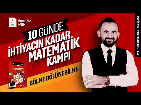 8-) Bölme Bölünebilme Konu Anlatımı (Soru Üzerinden) - İhtiyacın Kadar Matematik Kampı - 8.Gün