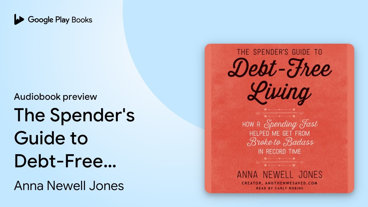 The Spender's Guide to Debt-Free Living: How a… by Anna Newell Jones · Audiobook preview - YouTube