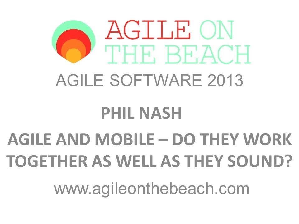 Phil Nash Agile and Mobile, do they work together as well as they sound ...