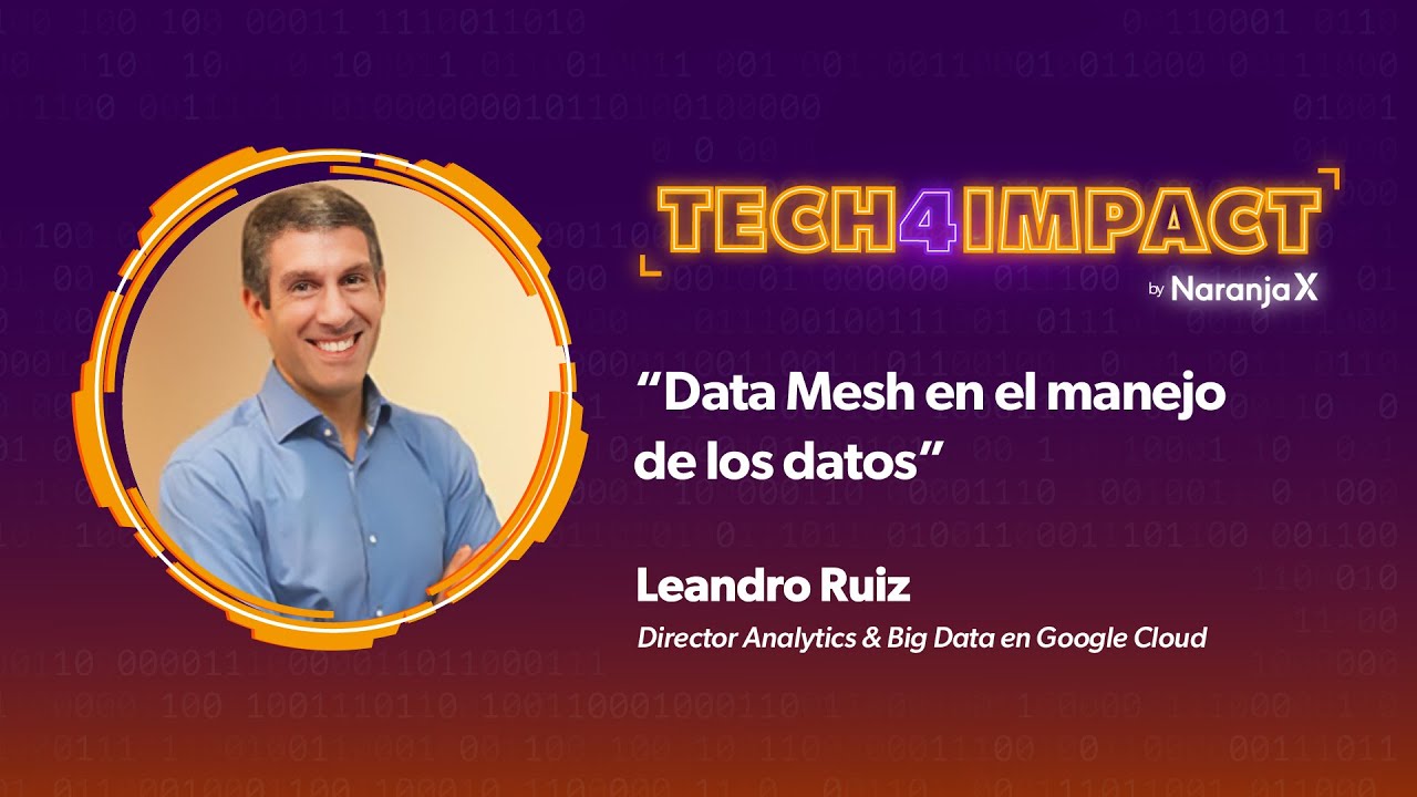 Data Mesh en el manejo de los datos | Leandro Ruiz | Tech4Impact - YouTube