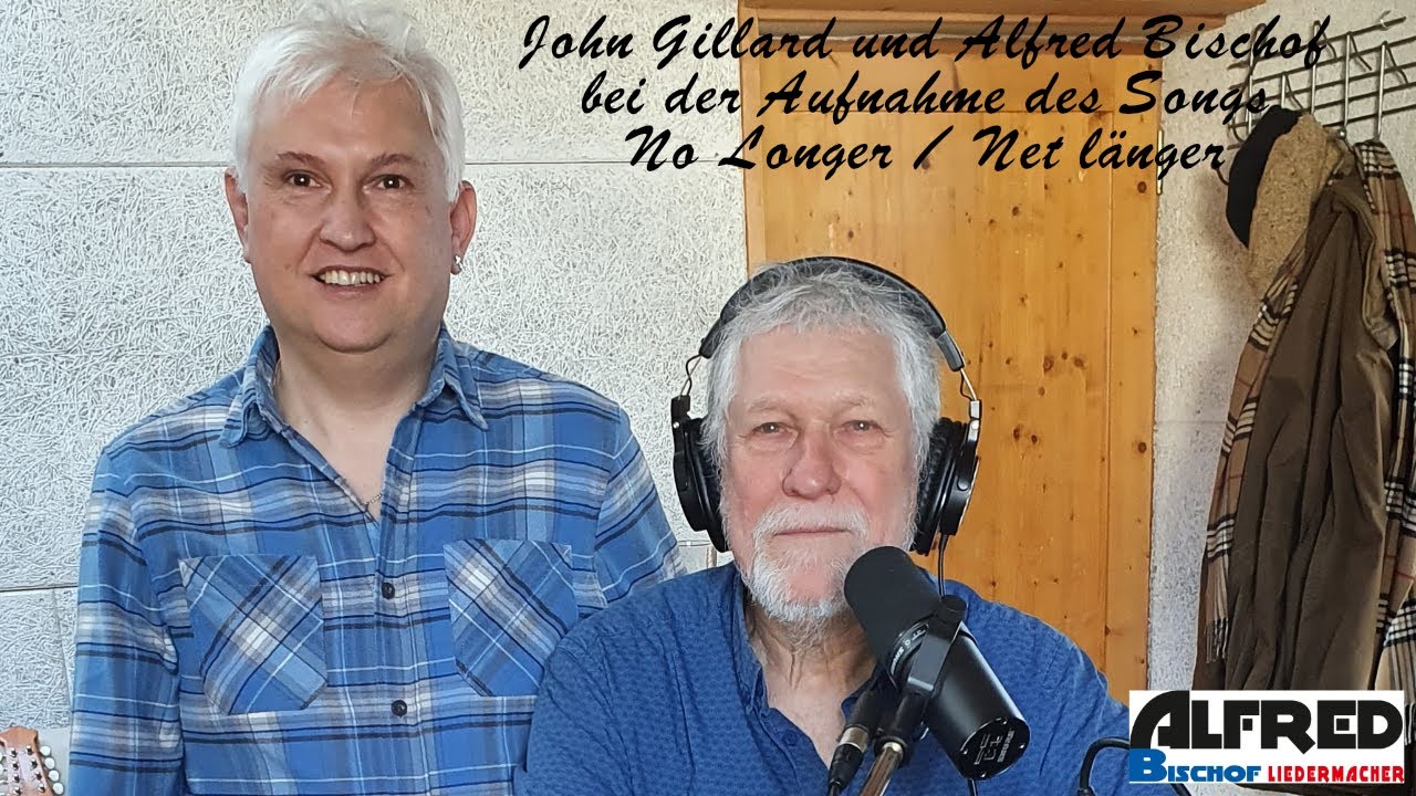 John Gillard und Alfred Bischof – Liedermacher singen gemeinsam „No ...