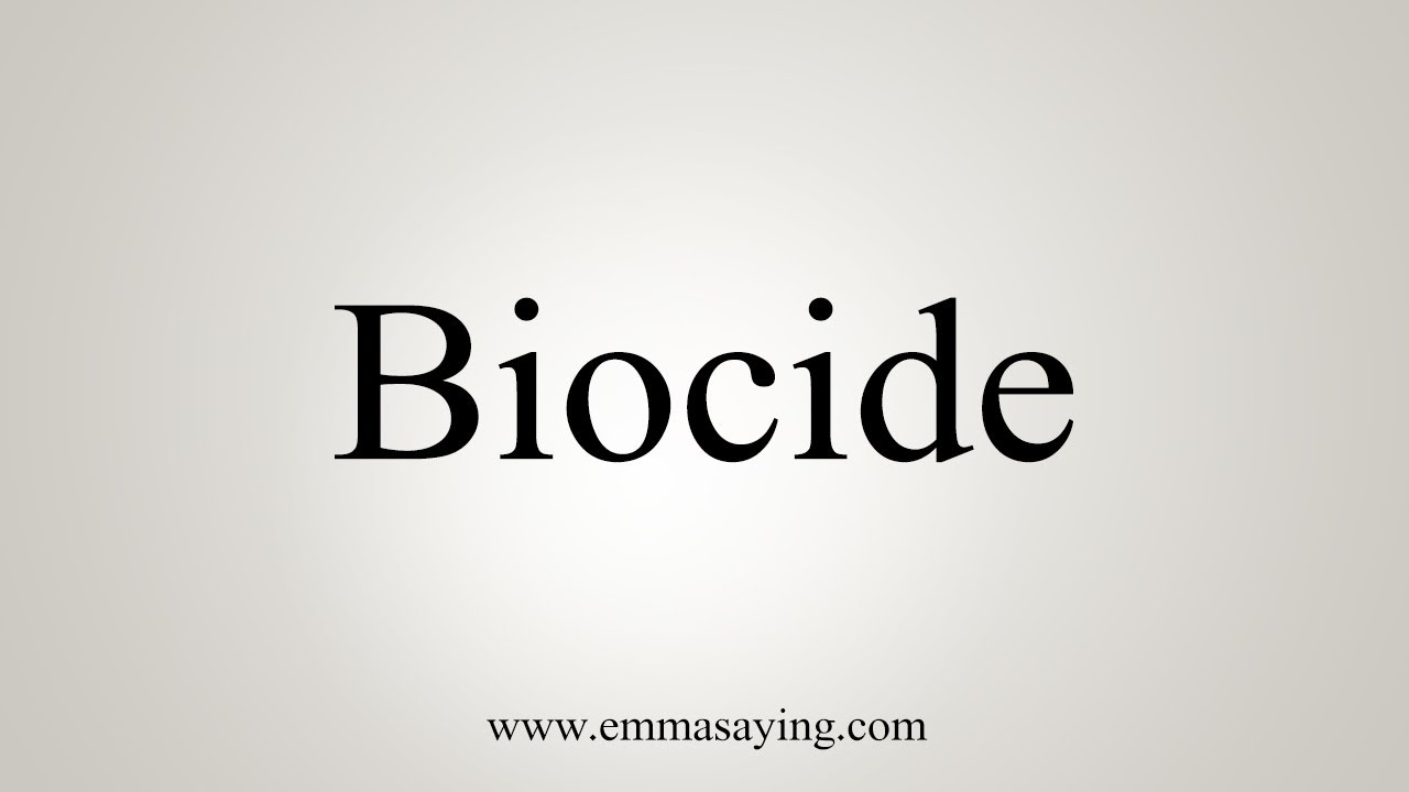 How To Say Biocide - YouTube