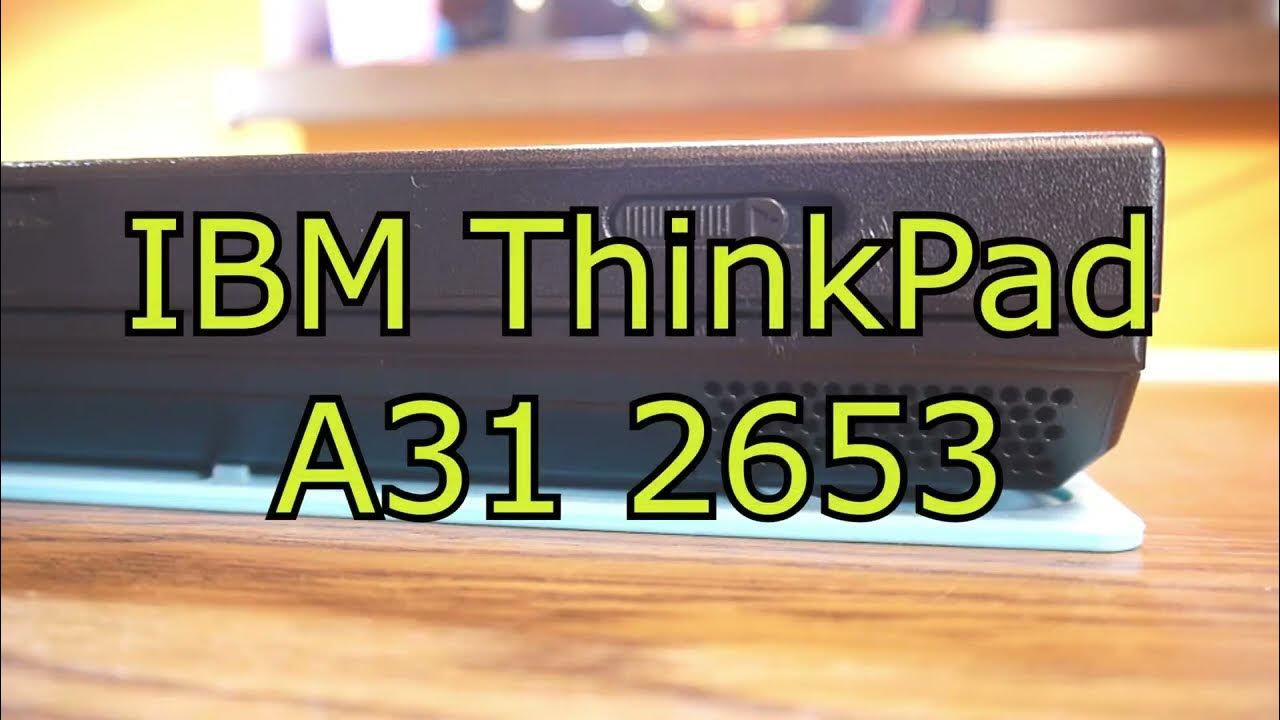 IBM ThinkPad A31 2653 laptop, back to work. - YouTube