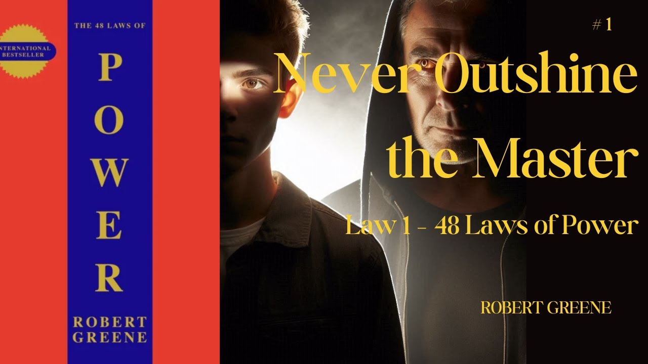 LAW 1: Never Outshine the Master – 48 Laws of Power Explained with Real ...