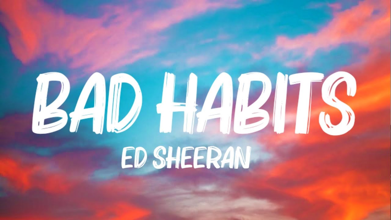 km Ed Sheeran Bad Habits Lyrics - YouTube