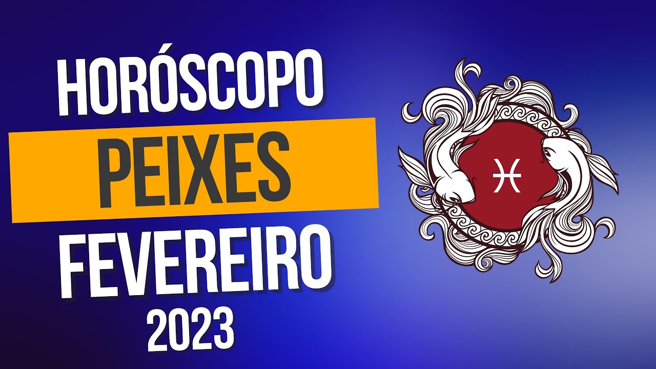 Horóscopo de fevereiro Signo de Peixes - YouTube