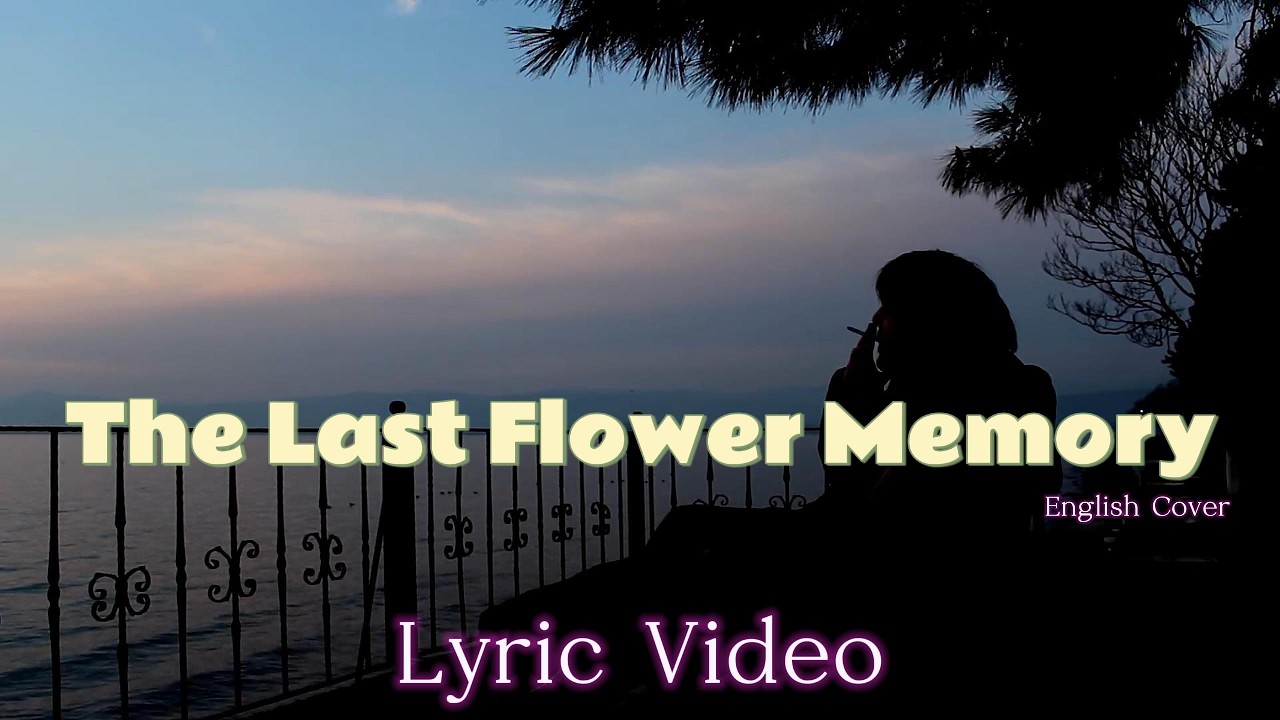 The Last Flower – A Heartbreaking Love Song English cover (Official ...
