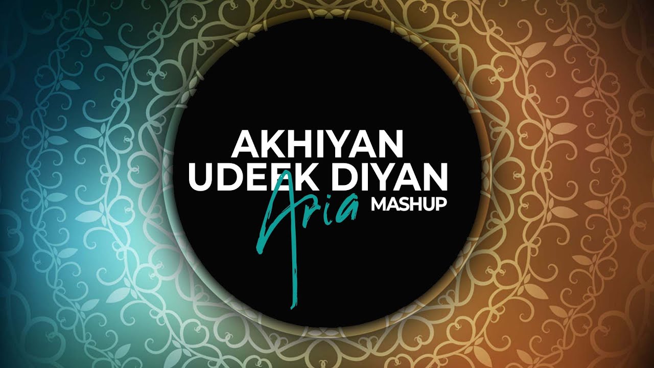 Akhiyan Udeek Diyan X Aria - Rishin Mashup - YouTube