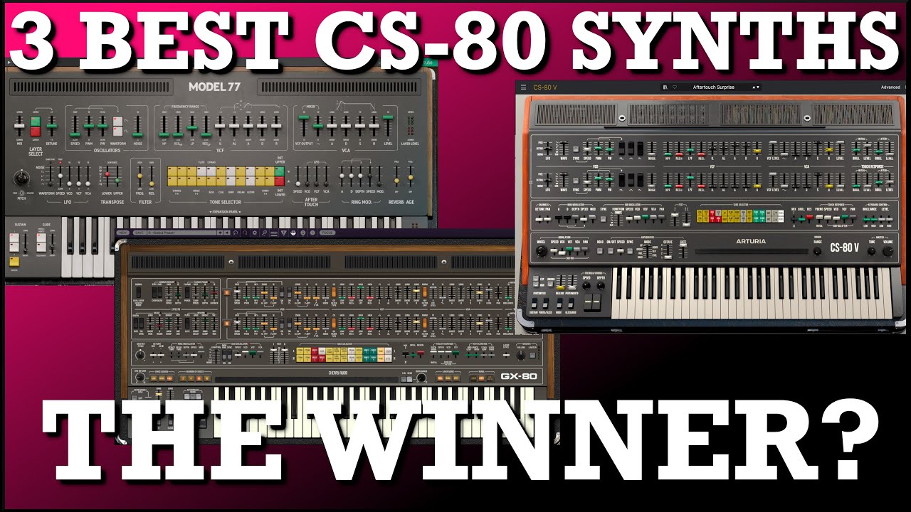 3 Best CS80 SYNTHS | Model 77 Softube | GX 80 Cherry Audio | CS 80 V ...