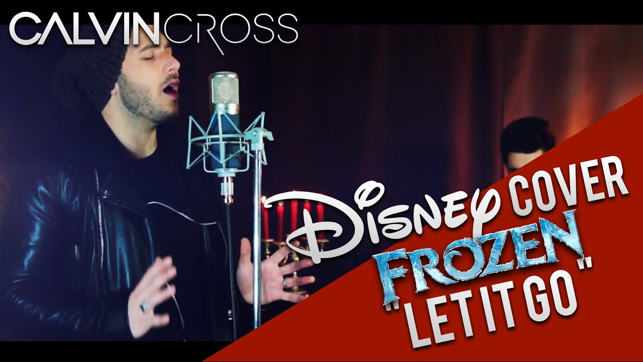 CALVIN CROSS - LET IT GO ( Disney / Frozen Cover ) - YouTube