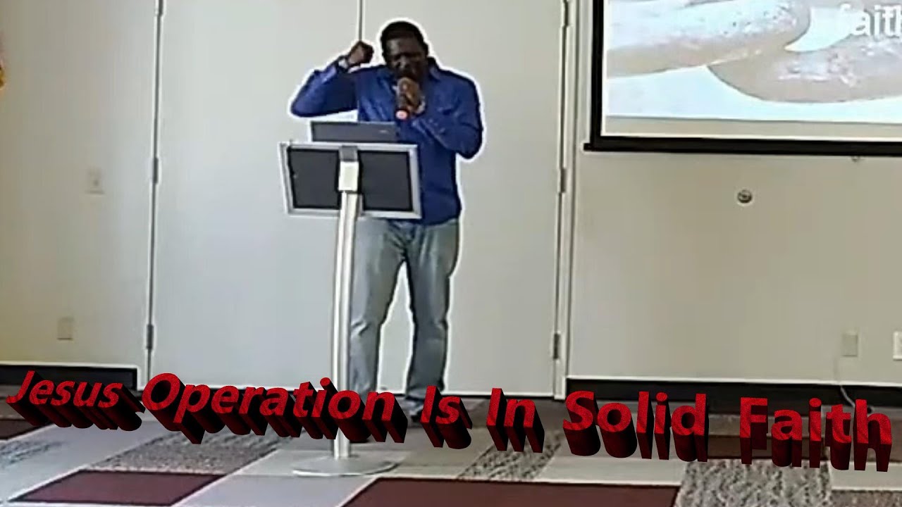 Jesus Operation Is In Solid Faith ! - YouTube