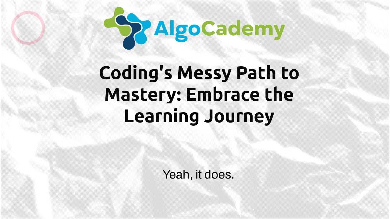 Coding's Messy Path to Mastery: Embrace the Learning Journey - YouTube