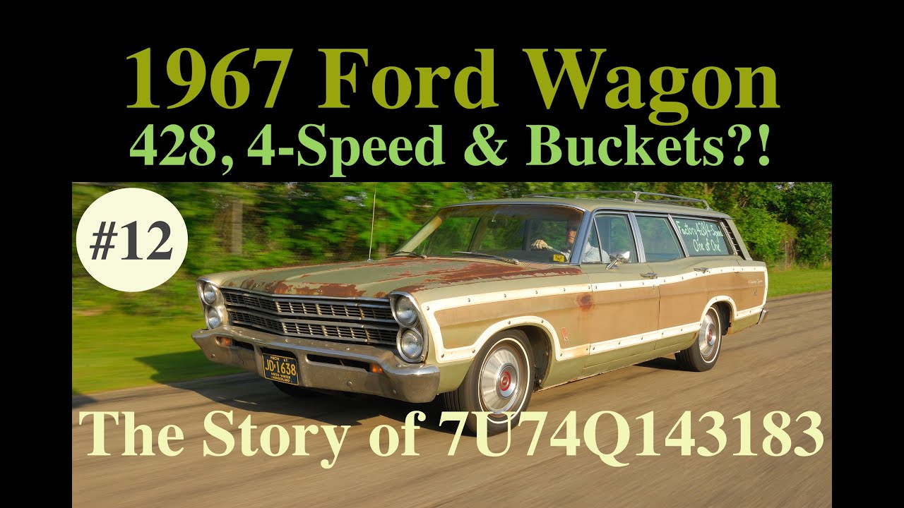 #12 — 1967 Ford Wagon with 428, 4-Speed & Buckets?! — The Story of ...