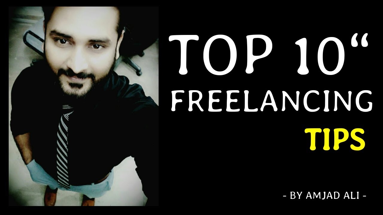 TOP 10 TIPS OF FREELANCING FOR BEGINNERS AND EXPERTS - YouTube