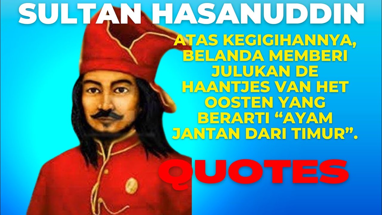 QUOTES DAN KATA BIJAK SULTAN HASSANUDIN AYAM JANTAN DARI TIMUR - YouTube