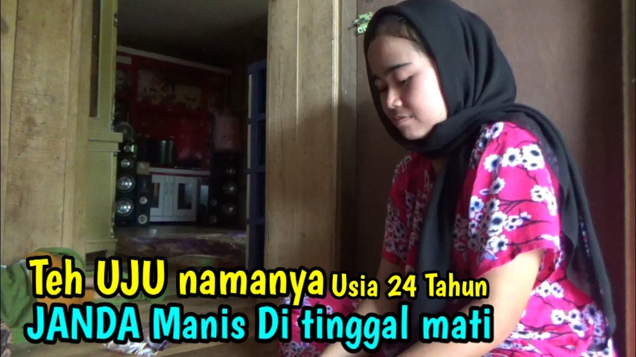 Teh Uju JANDA Desa Yang Di tinggal Suaminya Meninggal siap di lamar - YouTube