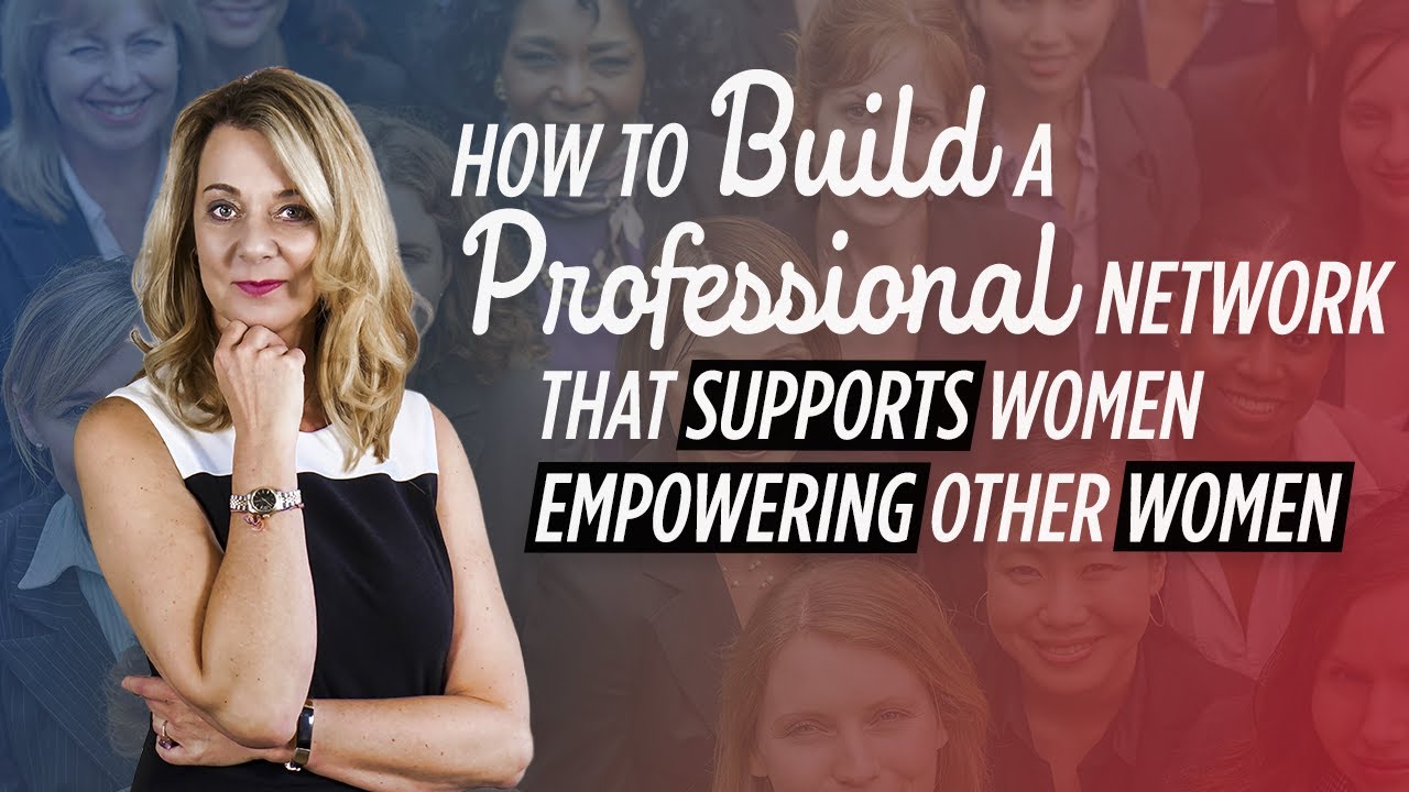 How To Build A Professional Network That Supports Women Empowering ...