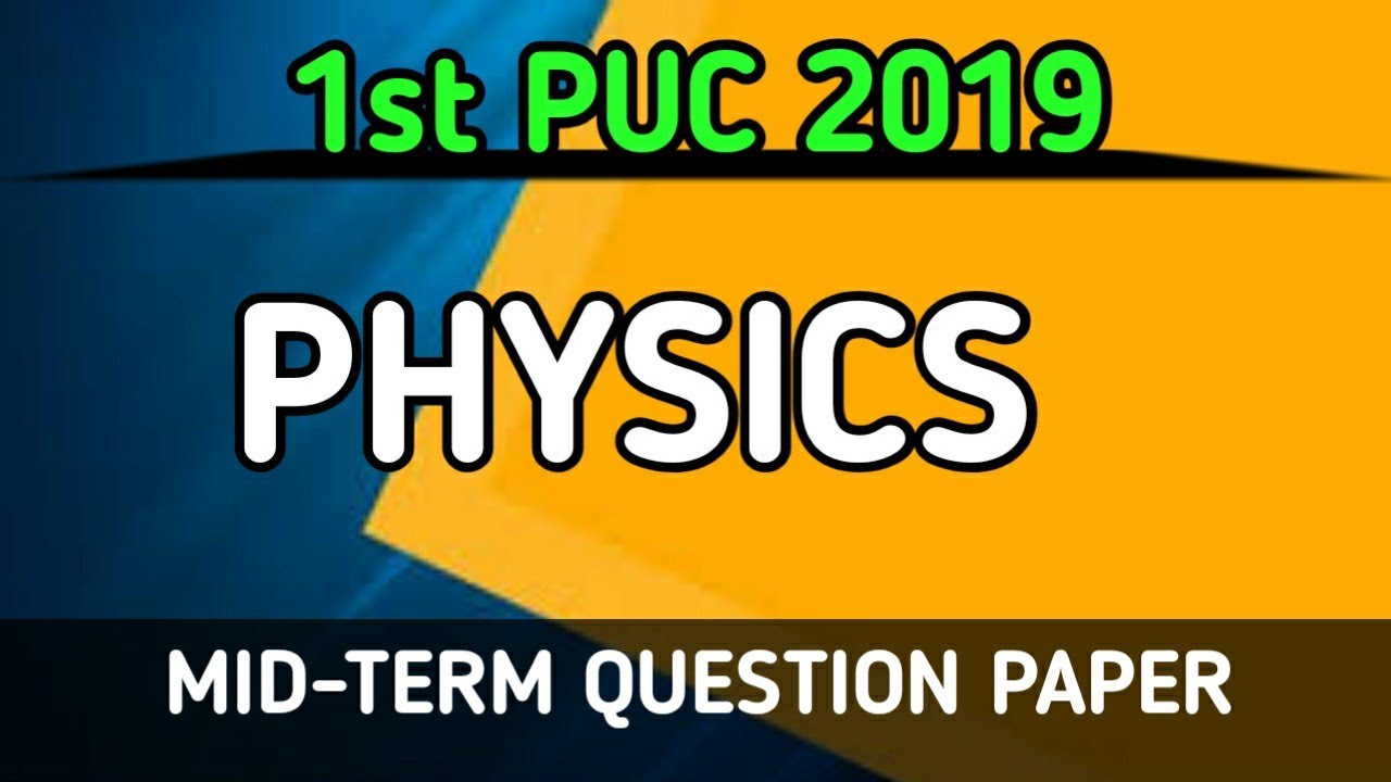 1st PUC PHYSICS || MID-TERM QUESTION PAPER 2019 - YouTube