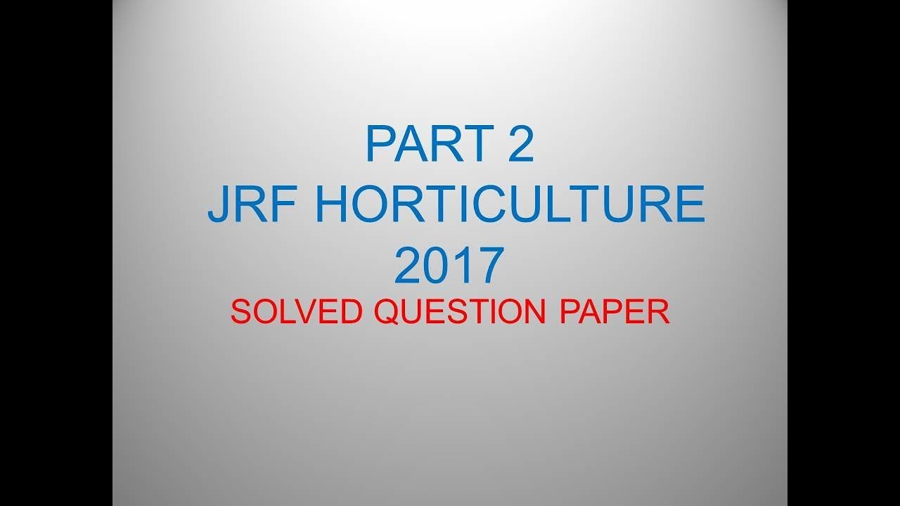 Part 2 @@ JRF HORTICULTURE 2017 - YouTube